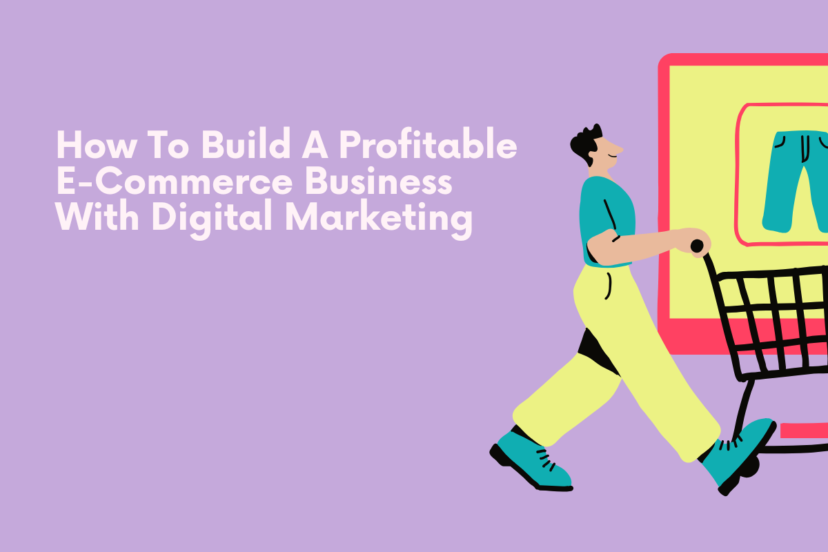 How To Build A Profitable E Commerce Business With Digital Marketing Databird Business Journal